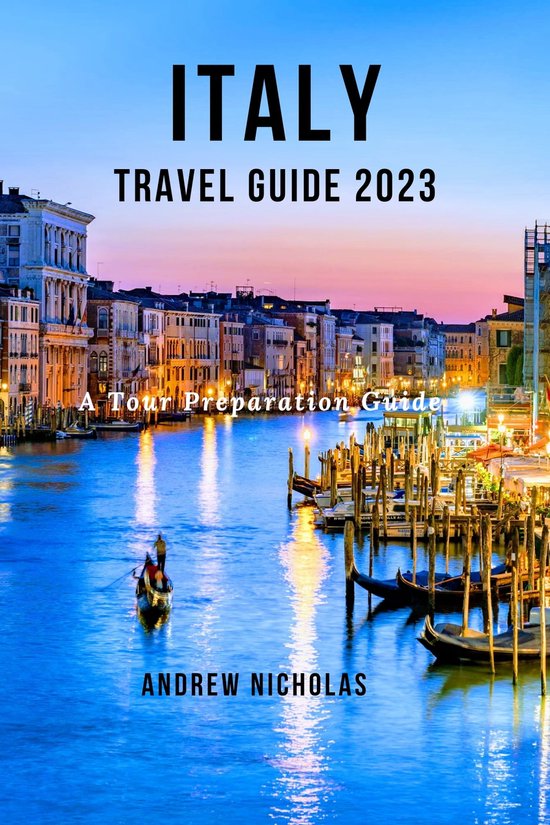 ITALY TRAVEL GUIDE 2023 (ebook), Andrew Nicholas | 1230006310042 | Boeken | bol