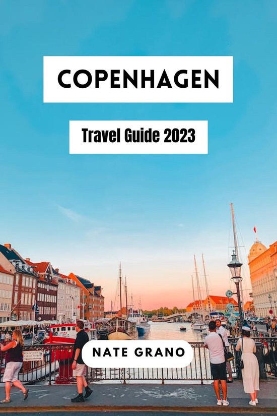 2023 travel book - Copenhagen Travel Guide 2023 (ebook), Nate Grano ...