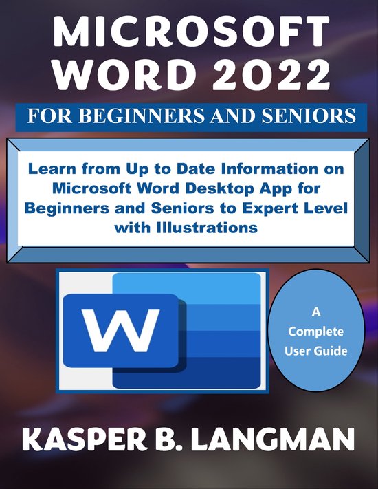 MICROSOFT WORD 2022 FOR BEGINNERS AND SENIORS (ebook), KASPER B ...