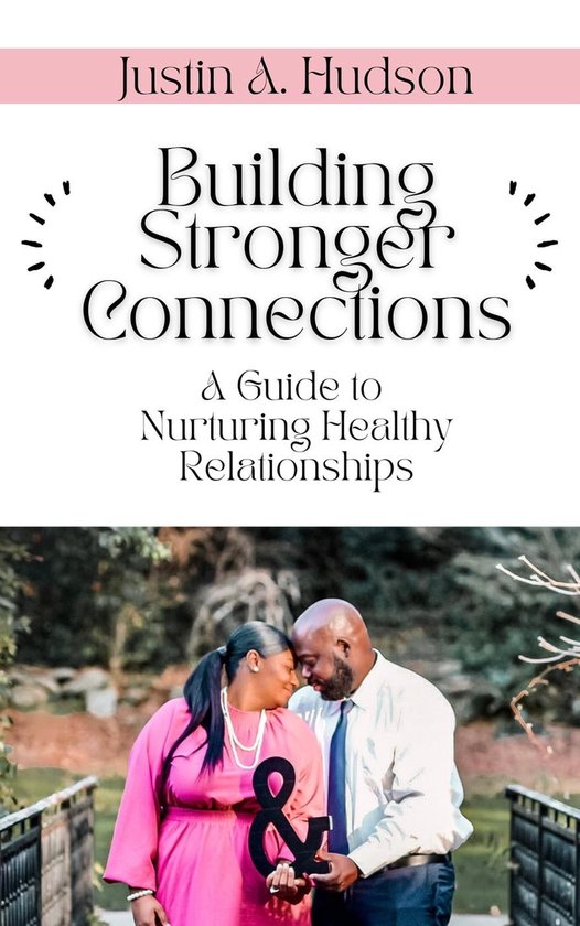 A Guide to Nurturing Healthy Relationships - Building Stronger ...