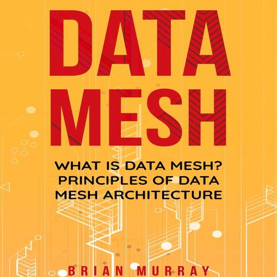 Data Mesh, Brian Murray | 9798368902234 | Boeken | bol