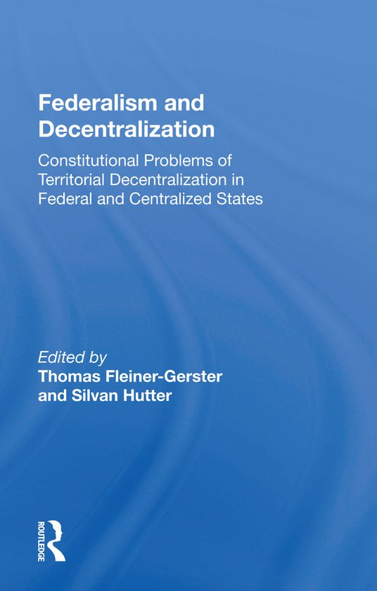 Federalism And Decentralization, Thomas Fleiner-Gerster | 9780367156923 ...