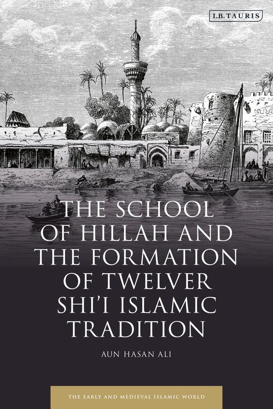 Early and Medieval Islamic World-The School of Hillah and the Formation ...