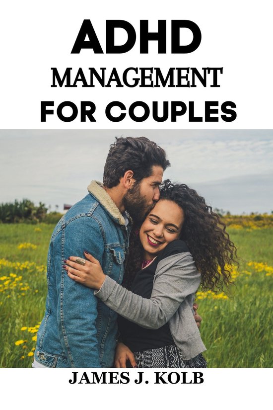 ADHD MANAGEMENT FOR COUPLES (ebook), JAMES J. KOLB | 1230006360917 | Boeken | bol.com