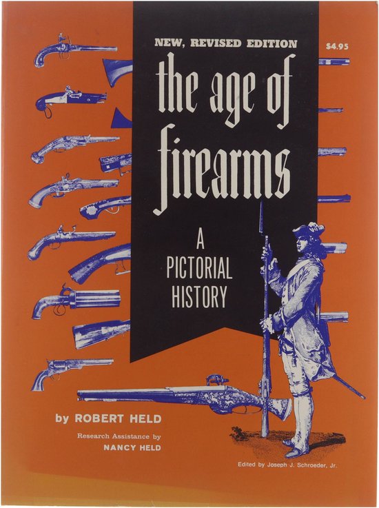 The age of firearms; a pictorial history from the invention of gunpower ...