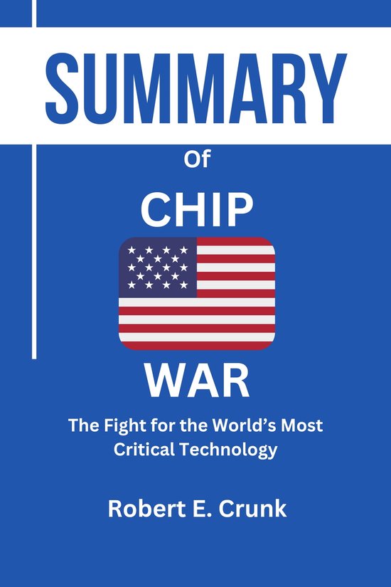 Summary of Chip War (ebook), Robert E. Crunk | 1230006332617 | Boeken ...