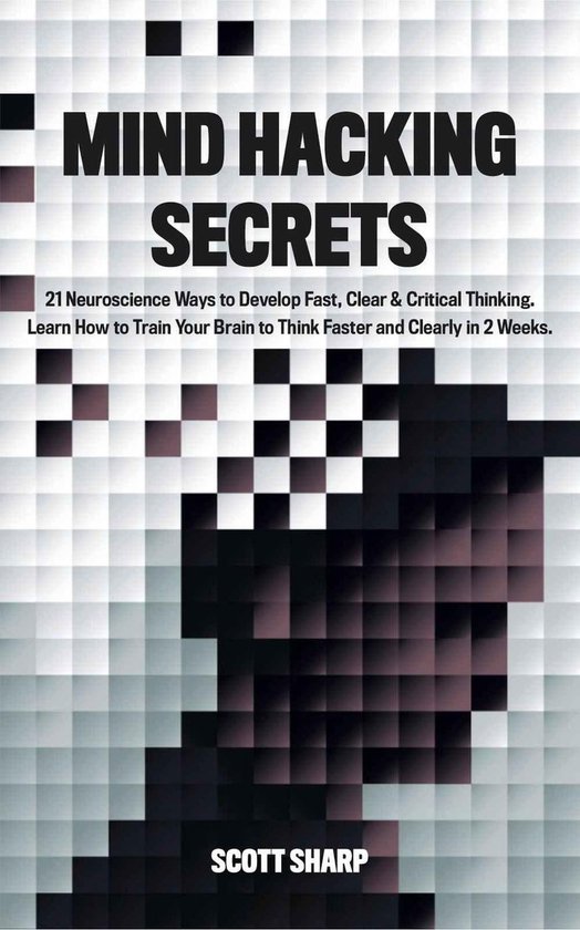 Mind Hacking Secrets: 21 Neuroscience Ways to Develop Fast, Clear & Critical Thinking.... | bol.com