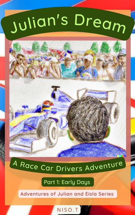 Adventures of Julian and Eisla 1 - Julian's Dream: A Race Car Adventure ...