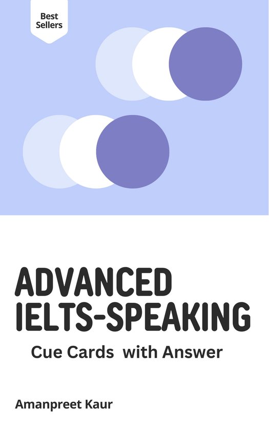 Advanced IELTS Speaking Cue Cards with Answer (ebook), Amanpreet Kaur ...
