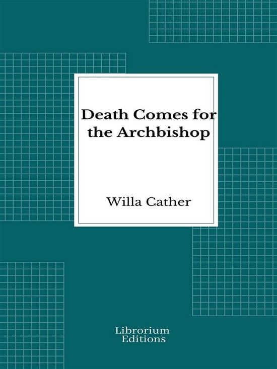 Death Comes for the Archbishop (ebook), Willa Cather | 9782383839545 ...