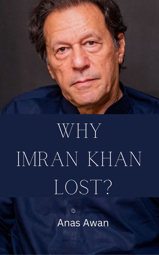 Why Imran Khan Lost? (ebook), Anas Awan | 1230006297077 | Boeken | bol