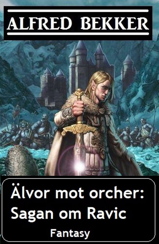 Älvor mot orcher: Sagan om Ravic (ebook), Alfred Bekker | 9783745228809 ...