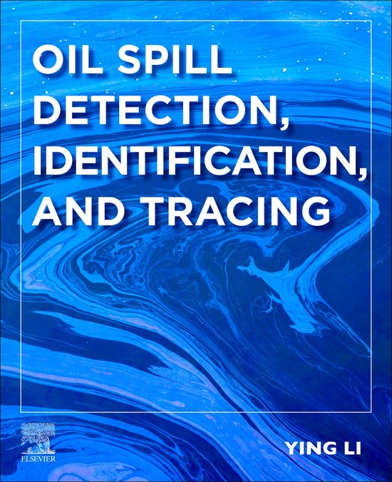 Oil Spill Detection, Identification, and Tracing (ebook), Ying Li ...