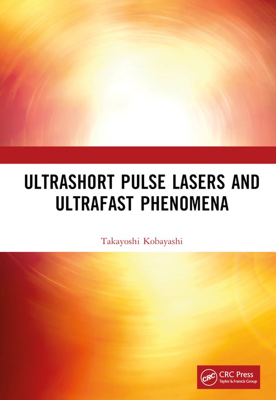 Ultrashort Pulse Lasers and Ultrafast Phenomena | 9780367184711 ...