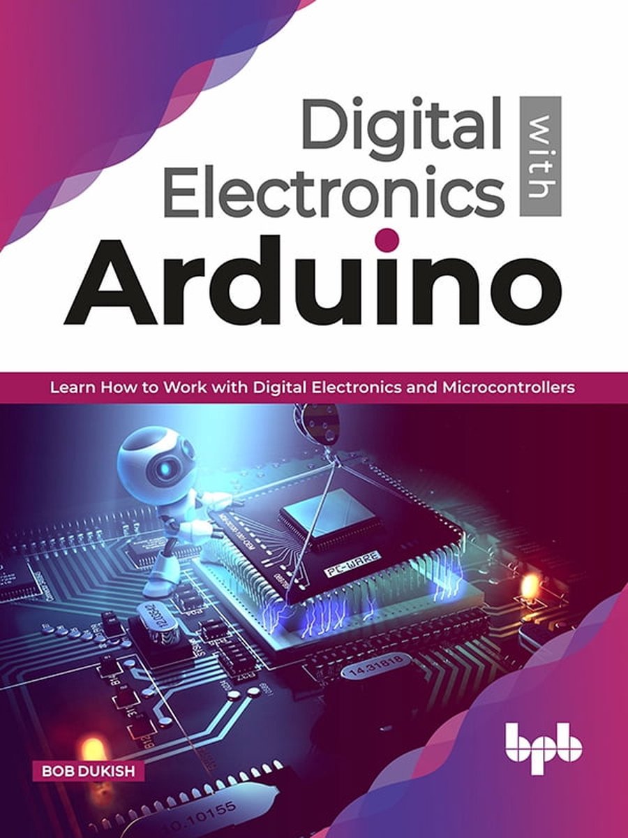 Digital Electronics with Arduino (ebook), Bob Dukish | 9789389423761 | Boeken | bol.com