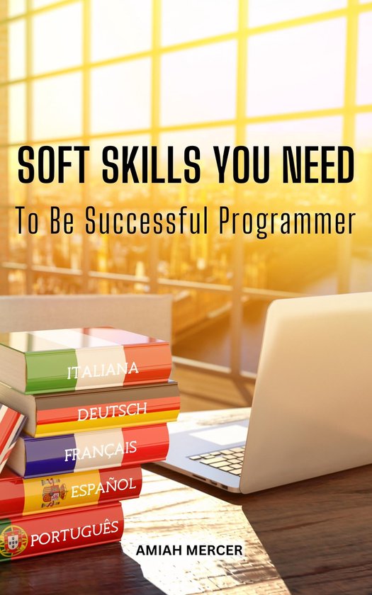 Soft Skills You Need To Be Successful Programmer (ebook), Amiah Mercer | 1230006441722... | bol.com