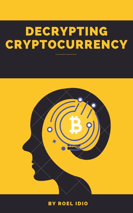 Decrypting Cryptocurrency (ebook), Roel Idio | 1230006271671 | Boeken | bol