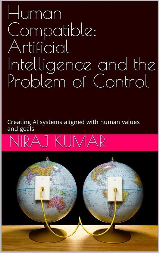 Human Compatible: Artificial Intelligence and the Problem of Control ...