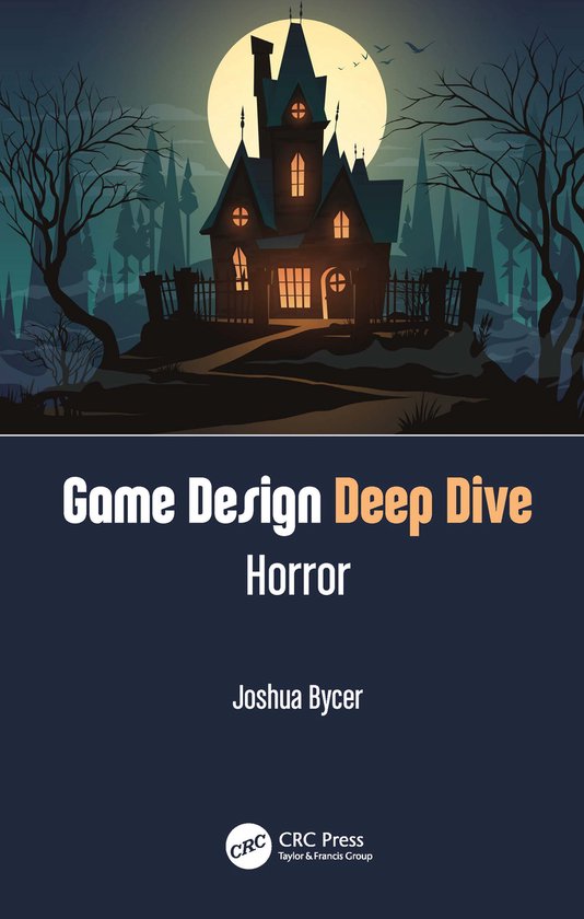 Game Design Deep Dive- Game Design Deep Dive: Horror, Joshua Bycer ...