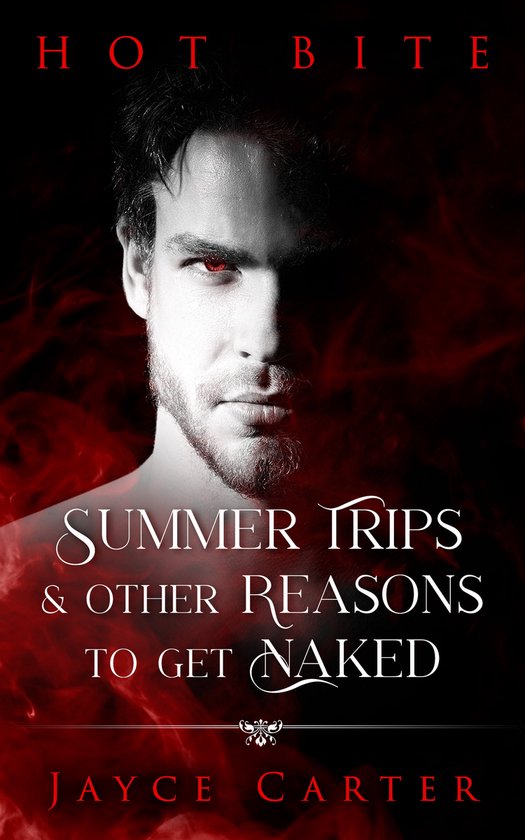 Summer Trips and Other Reasons to Get Naked: A Hot Bite Story (ebook ...