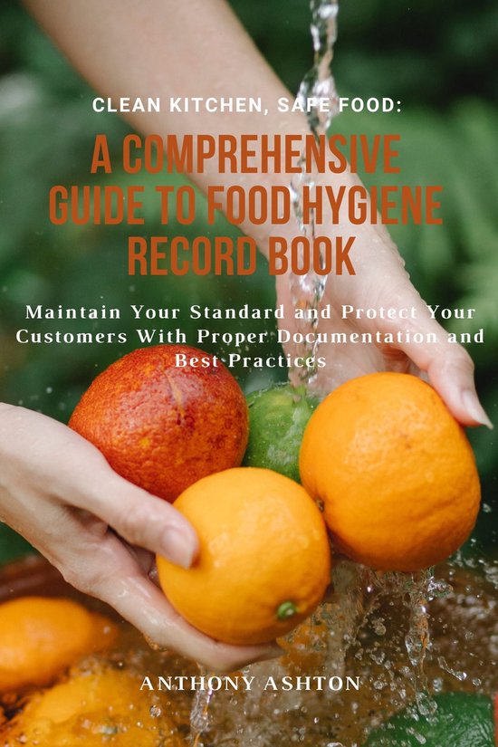 Clean kitchen, Safe Food: A Comprehensive Guide to Food Hygiene Record ...