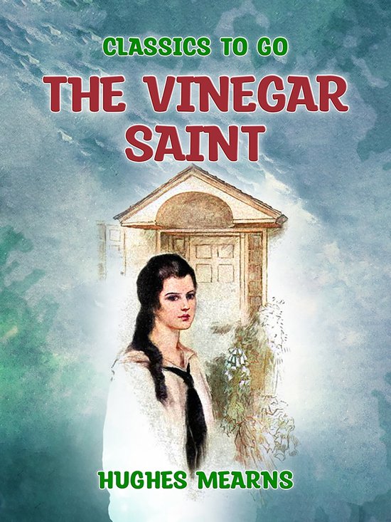 Classics To Go - The Vinegar Saint (ebook), Hughes Mearns ...