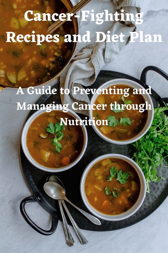 Cancer-Fighting Recipes and Diet Plan (ebook), Praise Josiah ...