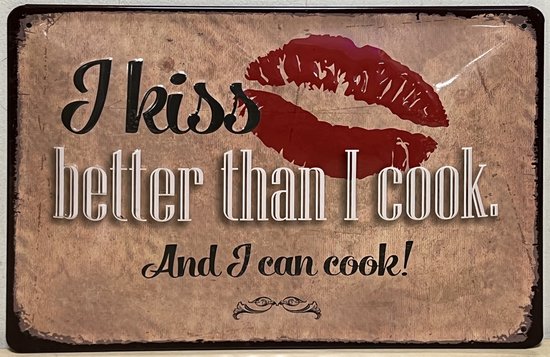 Kiss better than cook Reclamebord van metaal 30 x 20 cm GEBOLD BORD MET ...