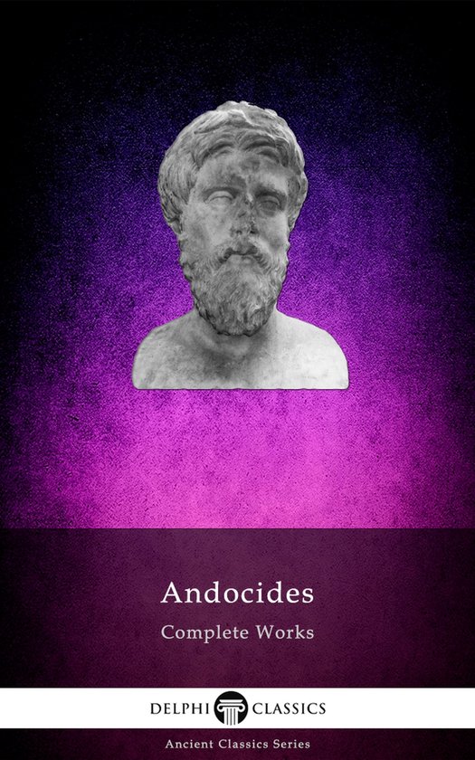 Delphi Ancient Classics 129 - Delphi Complete Works of Andocides ...