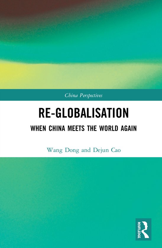 China Perspectives- Re-globalisation, Dong Wang | 9780367649166 ...