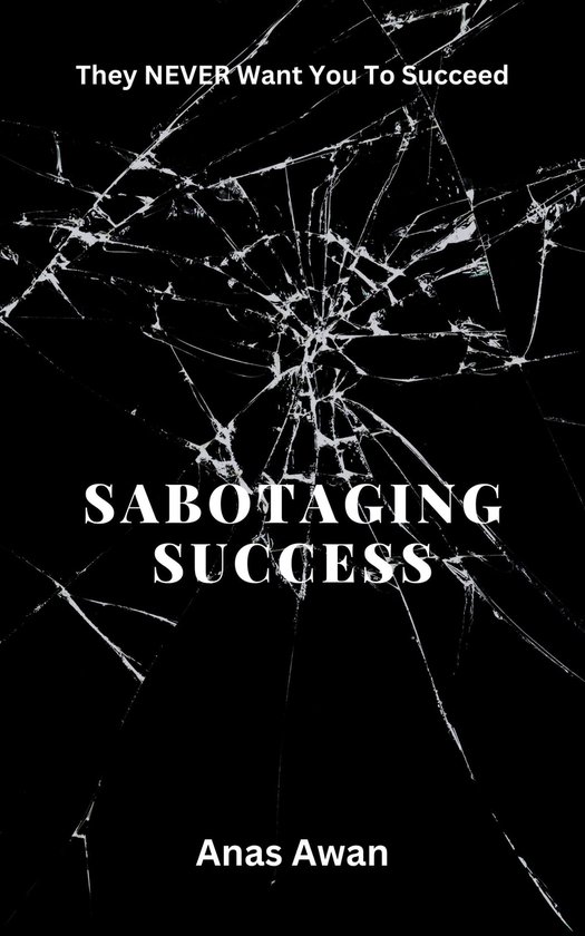 Sabotaging Success (ebook), Anas Awan | 1230006343750 | Boeken | bol.com