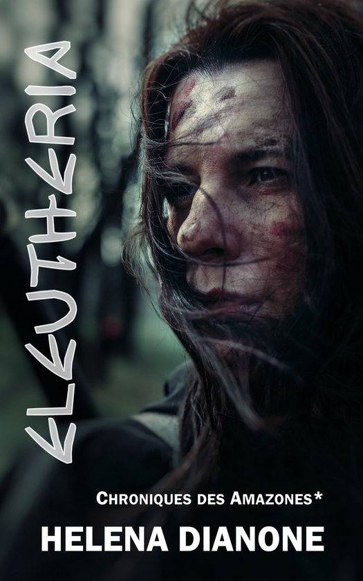 Chroniques des Amazones 1 - Eleutheria (ebook), Helena Dianone ...