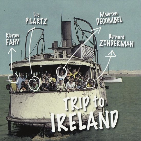Kieran Fahy, Luc Pilartz, Maarten Decombel, Bernard Zonderman - Trip To ...