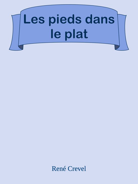Les pieds dans le plat (ebook), Rene Crevel | 1230003489888 | Boeken ...