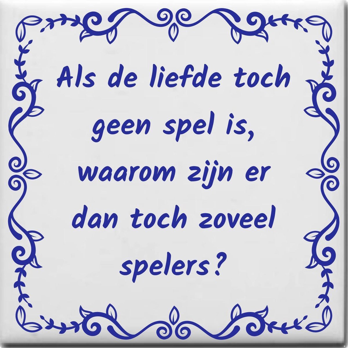 Wijsheden tegeltje met spreuk over Liefde: Als de liefde toch geen spel is waarom zijn... | bol.com