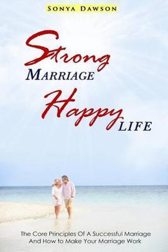 Strong Marriage Happy Life, Sonya Dawson | 9781505433753 | Boeken | bol.com