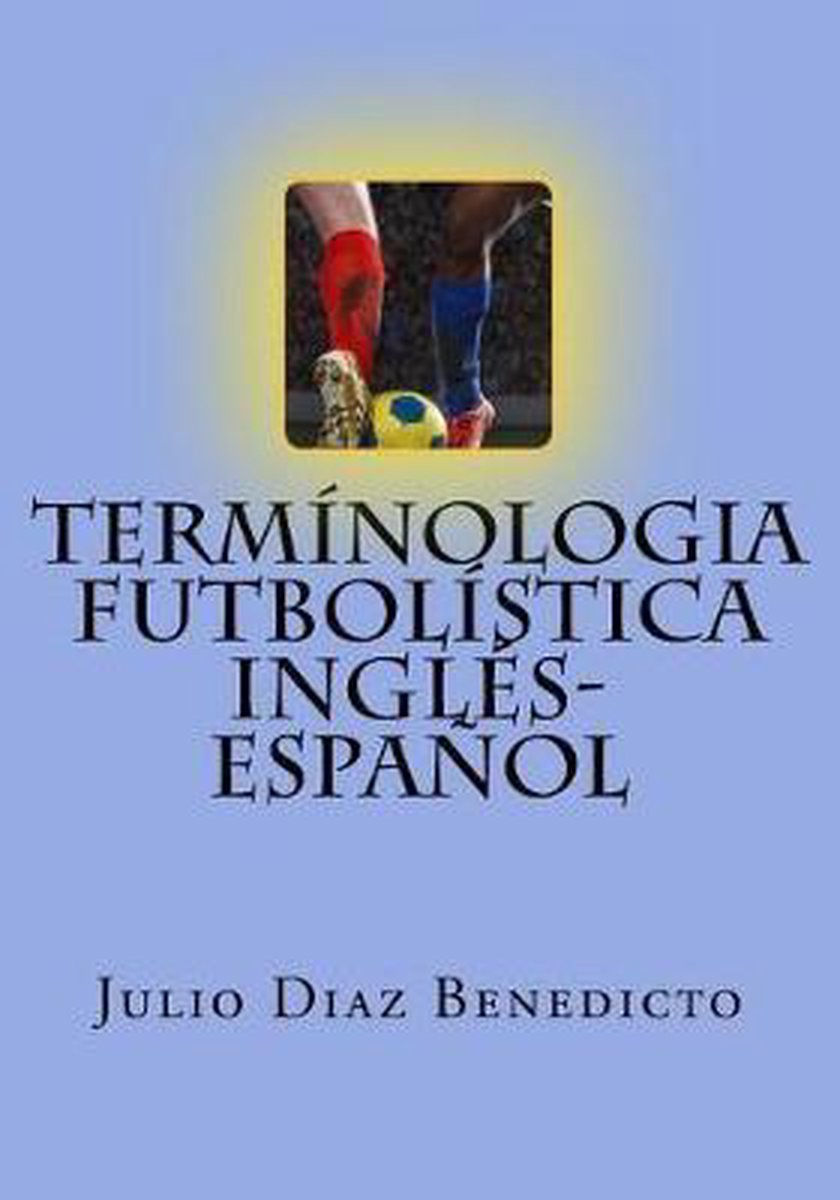 Termínologia Futbolística Inglés-Español, Julio Diaz Benedicto ...