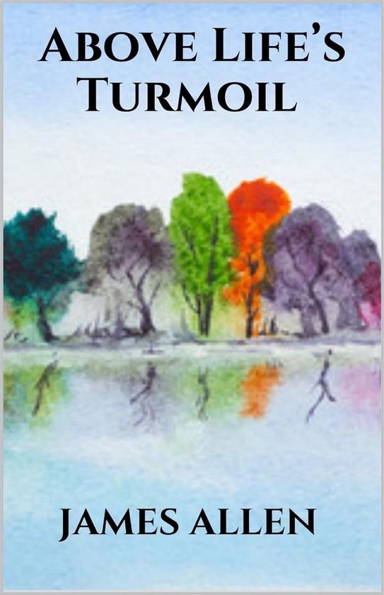 Above Life’s Turmoil (ebook), James Allen | 9788831628174 | Boeken ...