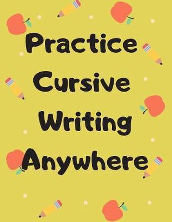 Practice Cursive Writing Anywhere | 9781077079083 | Lillian Lopez ...