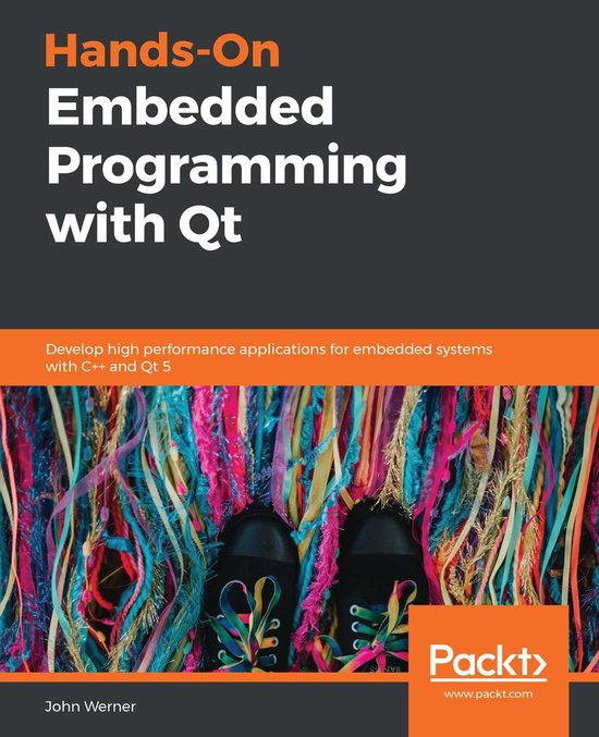 Hands-On Embedded Programming with Qt (ebook), John Werner | 9781789953800 | Boeken | bol