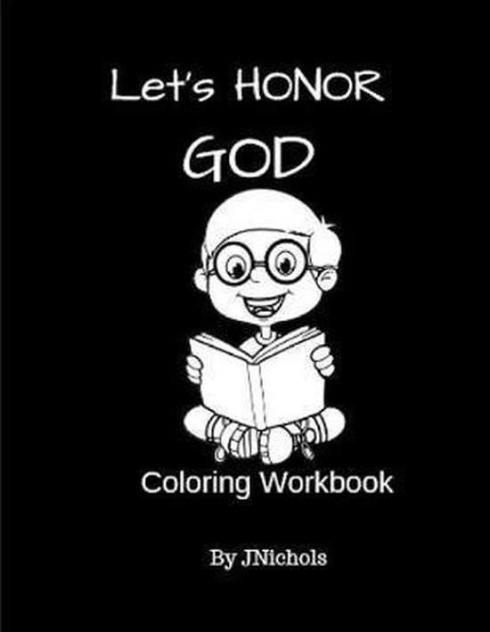 Let's Honor GOD Coloring Workbook, J Nichols | 9781072590903 | Boeken ... Let's Honor GOD Coloring Workbook, J Nichols | 9781072590903 | Boeken ...