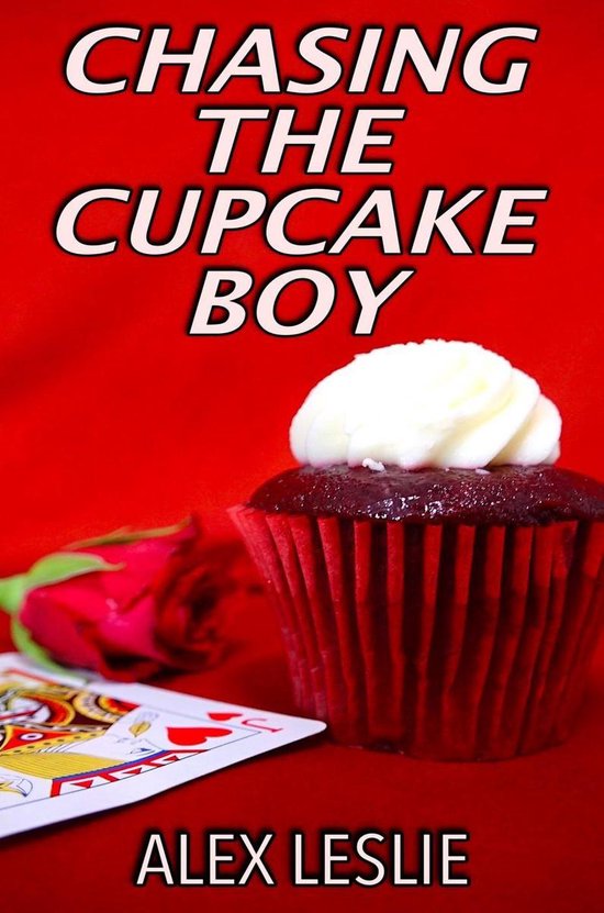 Chasing The Cupcake Boy (ebook), Alex Leslie | 9781393903024 | Boeken ...