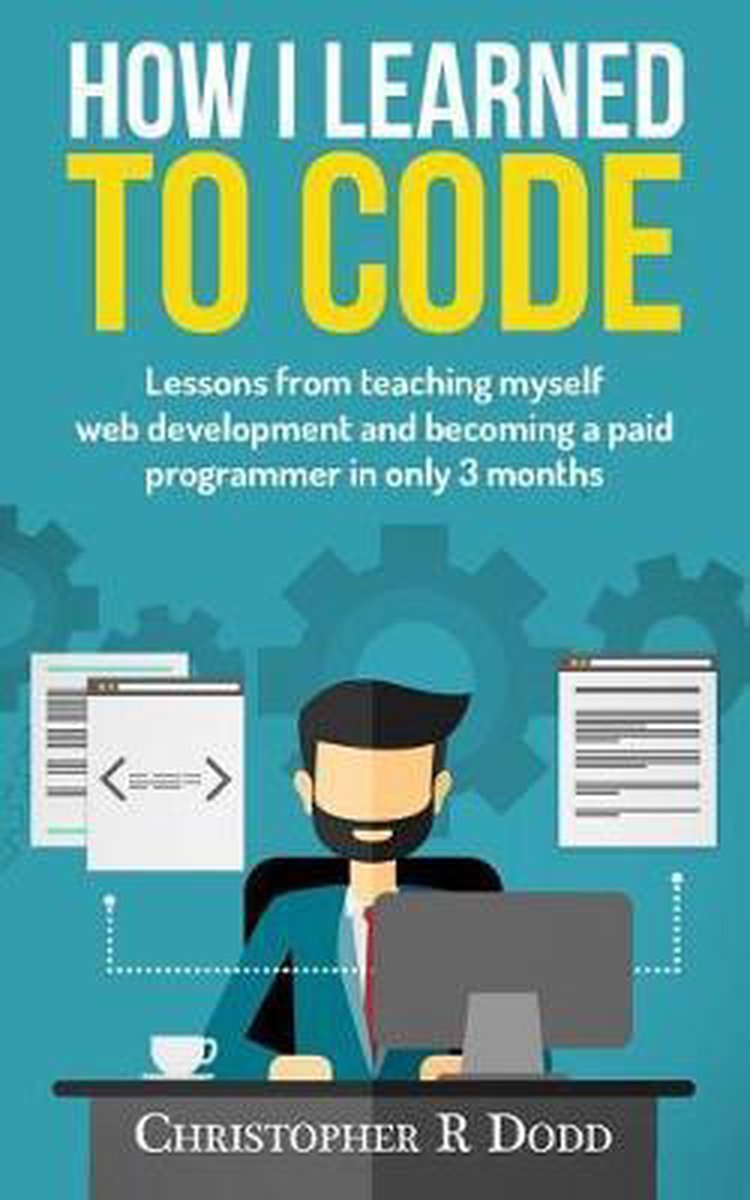 How I Learned to Code | 9781539133681 | Christopher R Dodd | Boeken | bol
