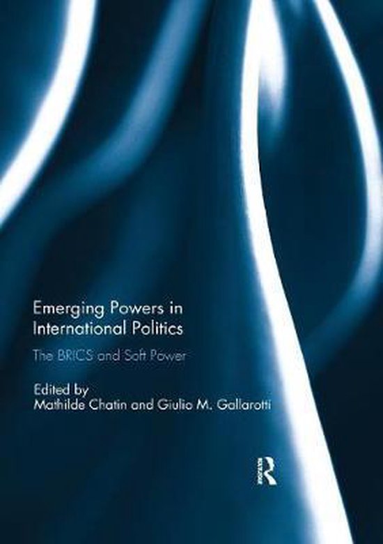 Emerging Powers in International Politics: The Brics and Soft Power ...