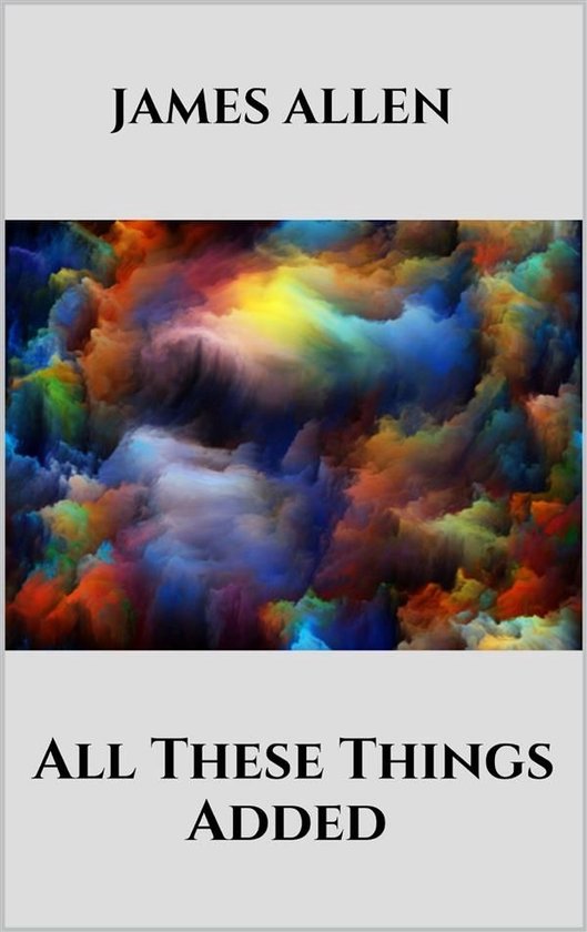All These Things Added (ebook), James Allen | 9788831628211 | Boeken | bol.com