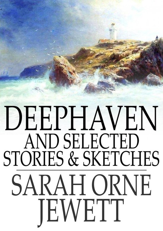 Deephaven (ebook), Sarah Orne Jewett | 9781776677498 | Boeken | bol.com