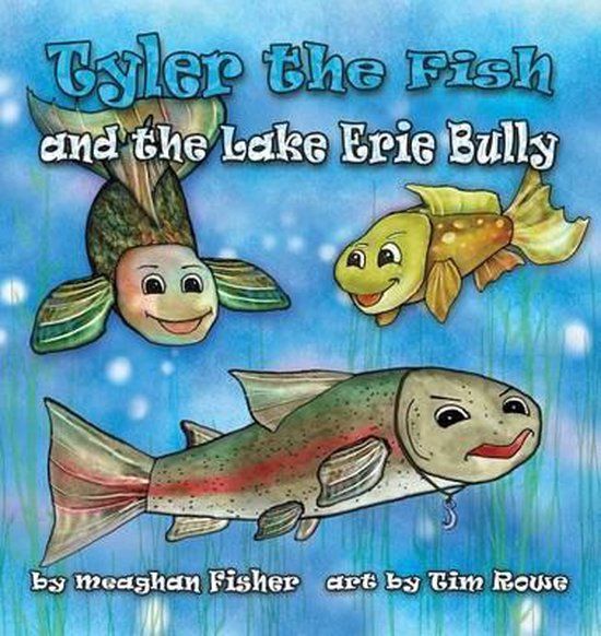 Tyler the Fish and the Lake Erie Bully, Meaghan Fisher | 9781938768705 ...