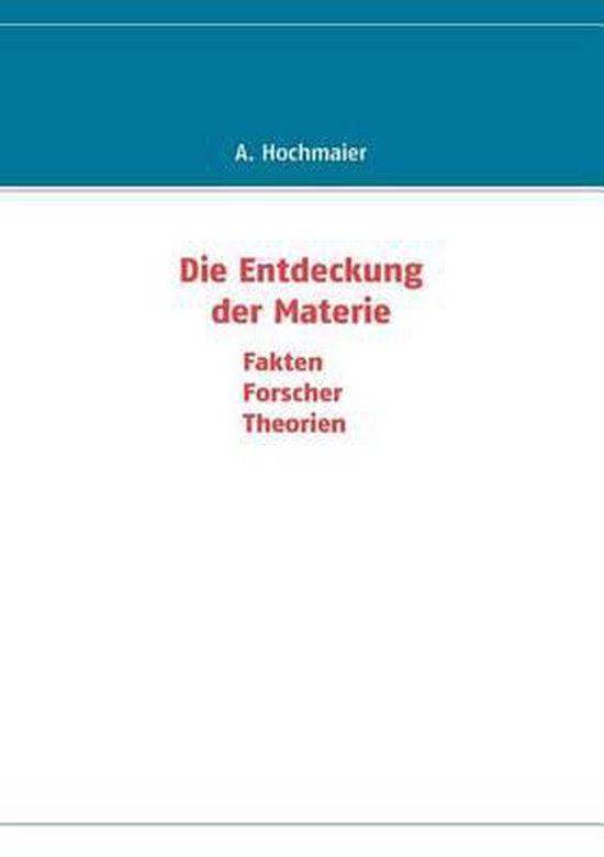 Die Entdeckung Der Materie, Alois Hochmaier | 9783839128282 | Boeken ...