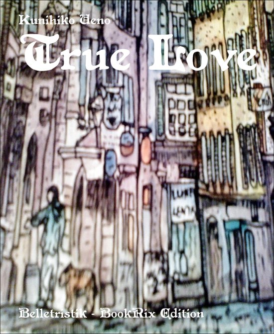 True Love (ebook), Kunihiko Ueno | 9783730904954 | Boeken | bol.com