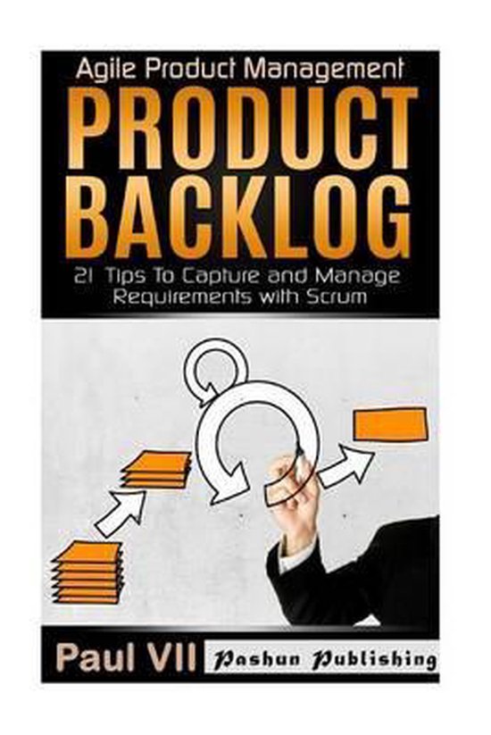 Agile Product Management: Product Backlog | 9781534749702 | Paul Vii | Boeken | bol.com